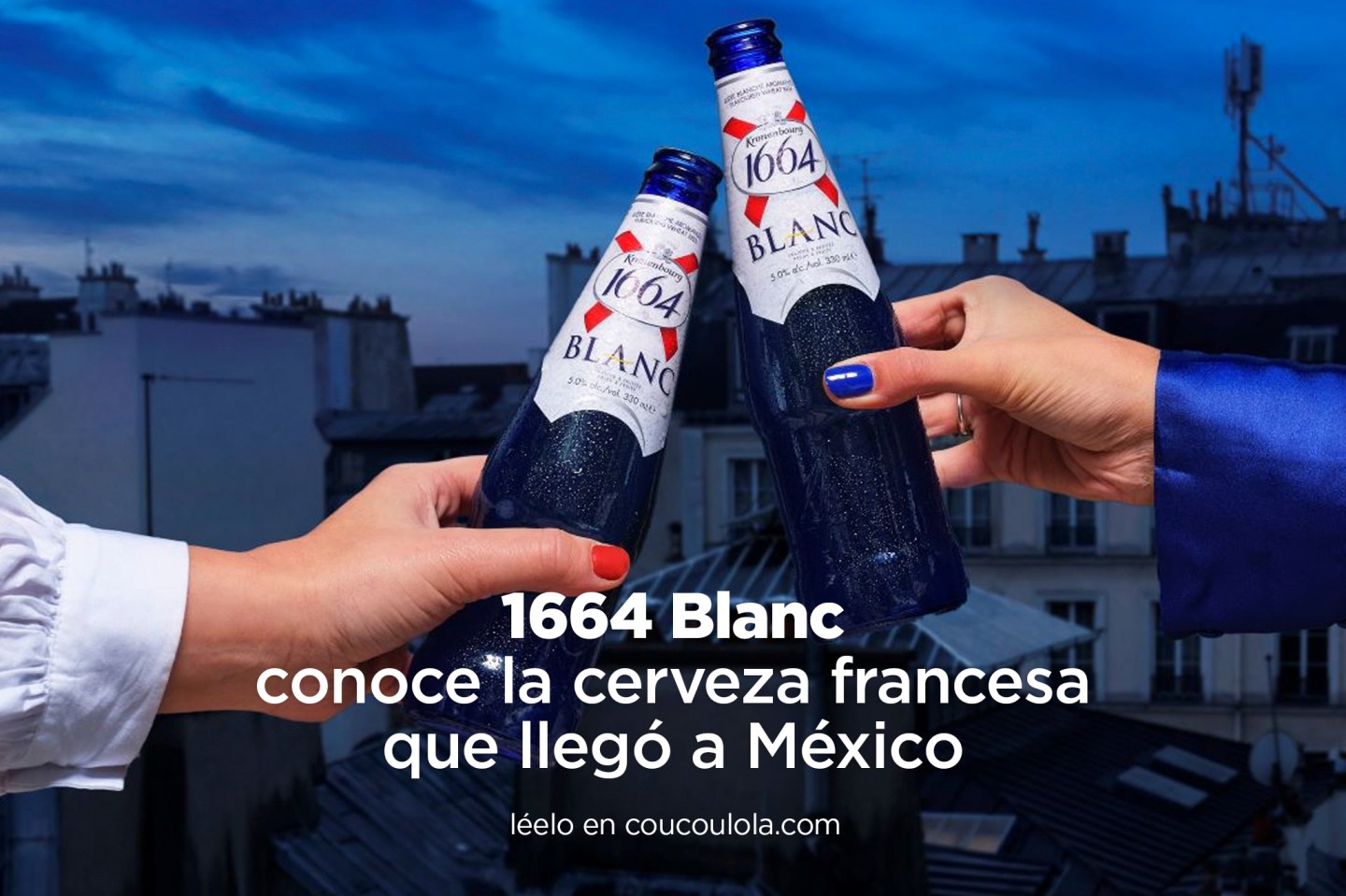 Conoce a 1664 Blanc, la cerveza francesa que llegó a México – Coucou Lola