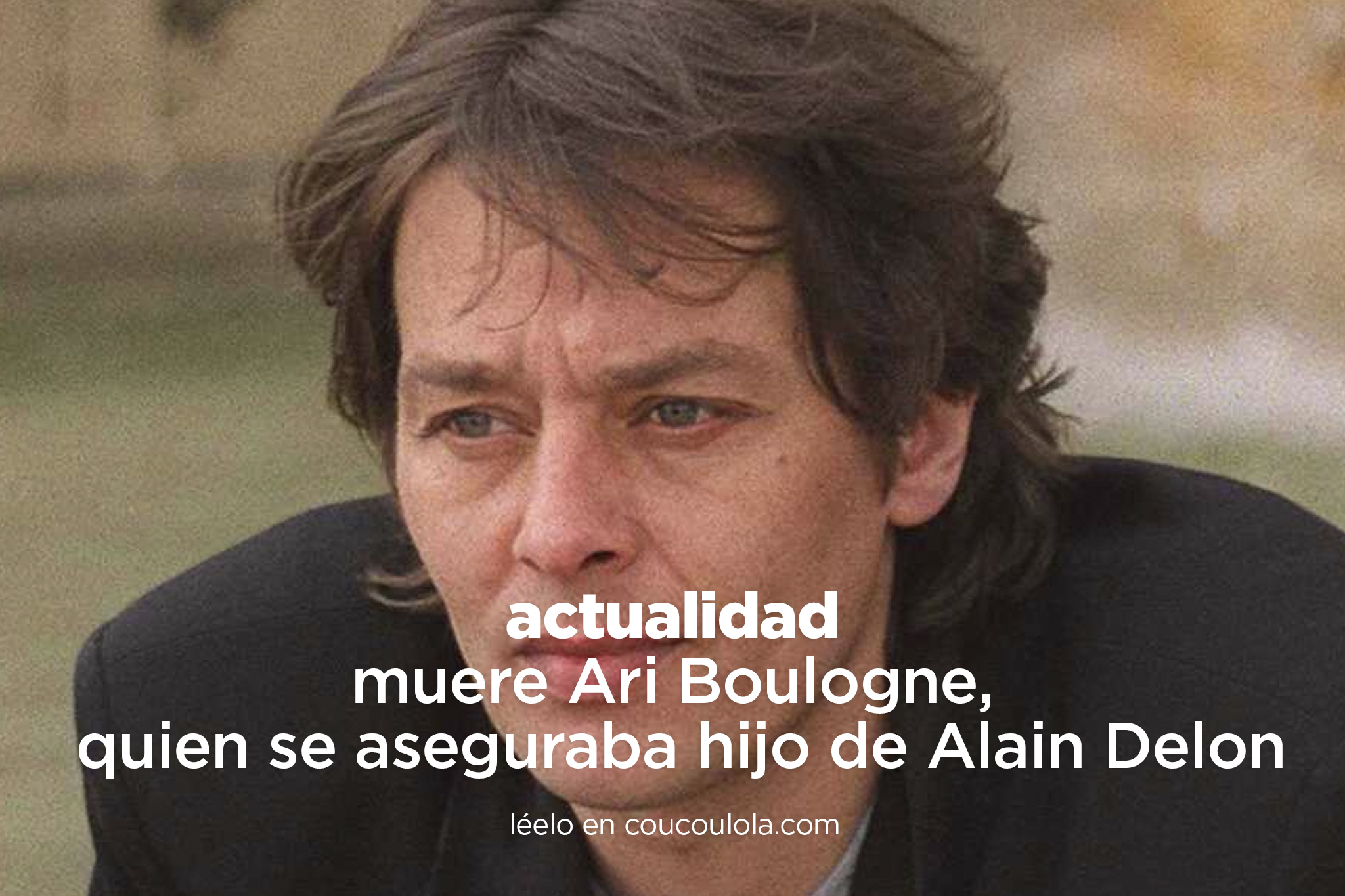 Actualidad | Muere Ari Boulogne, quien aseguraba ser hijo ilegítimo de ...