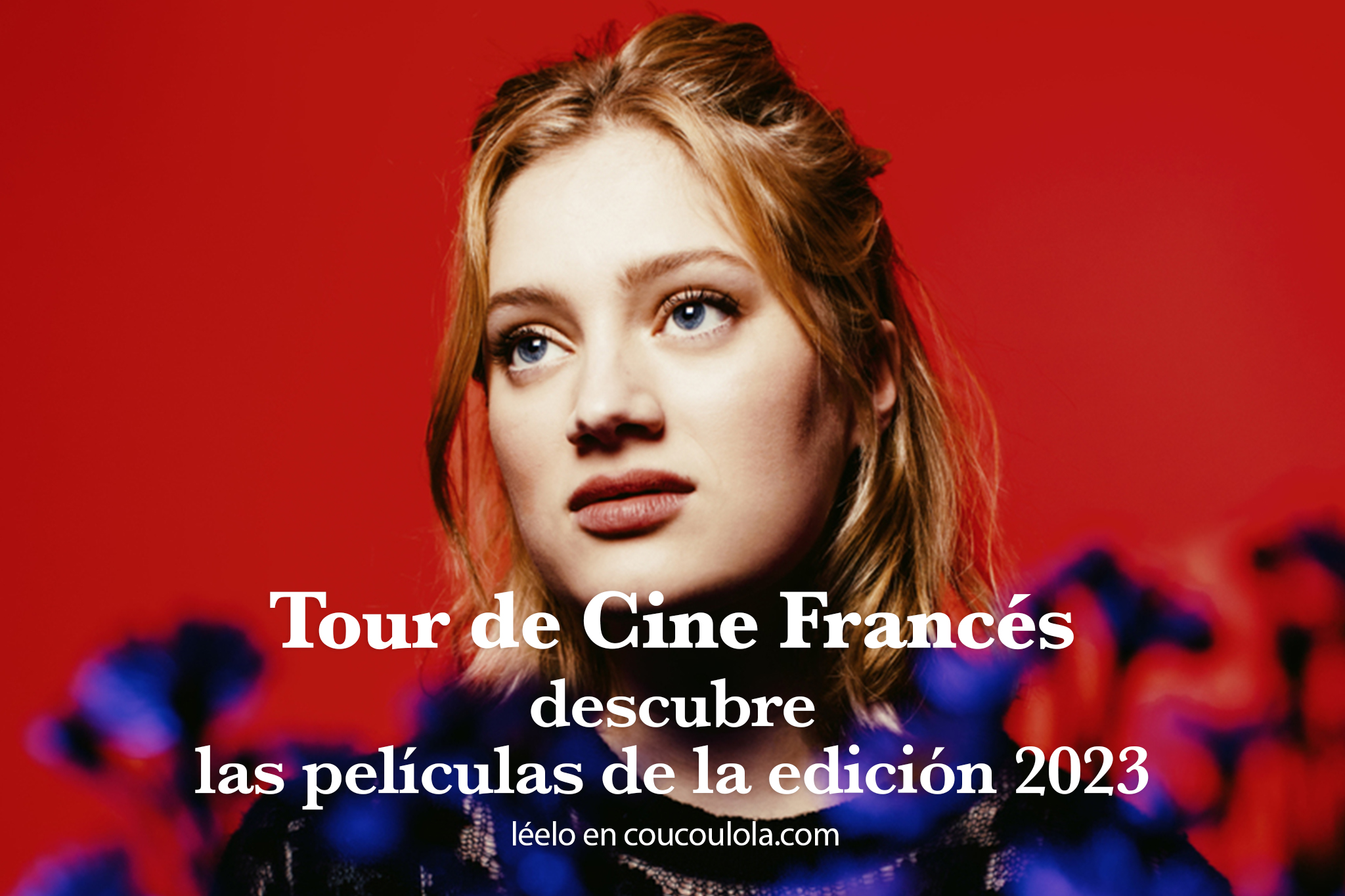 Estas son las 7 películas del Tour de Cine Francés 2023 – Coucou Lola