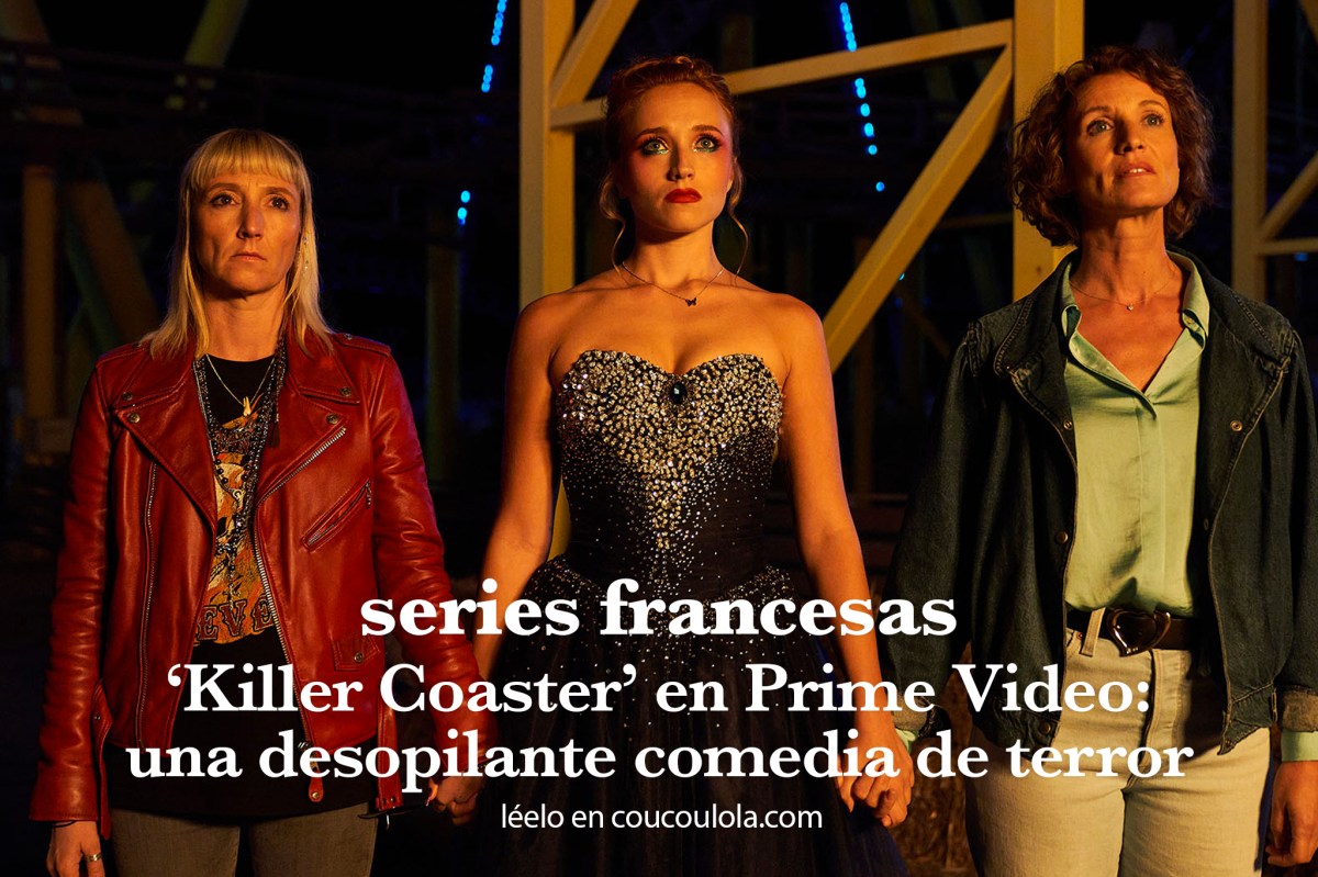 Series francesas en Prime Video | Killer Coaster: un desopilante parque del horror – Coucou Lola