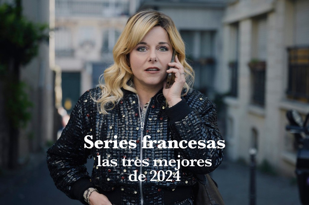 Las 3 mejores series francesas de 2024 que puedes ver en plataformas ...